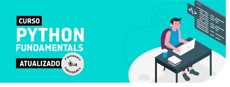 Quer Aprender Python Atualizamos O Curso De Python Fundamentals