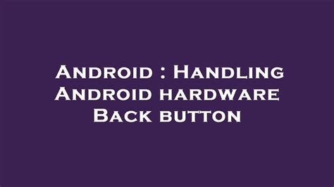 Android Handling Android Hardware Back Button Youtube