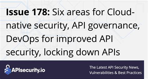 Issue Six Areas For Cloud Native Security API Governance DevOps For Improved API Security
