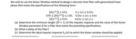 Solved We Wish To Use The Kaiser Window Method To Design A