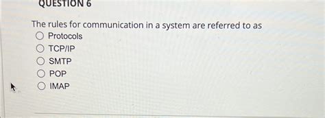 solved question 6the rules for communication in a system are