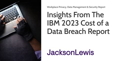 Insights From The IBM Cost Of A Data Breach Report Workplace Privacy Data Management