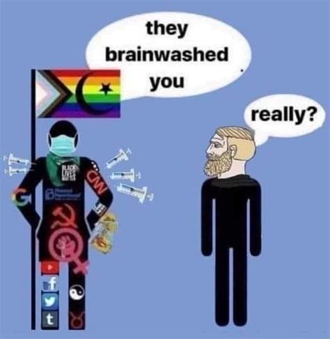 They Brainwashed You Memes Imgflip