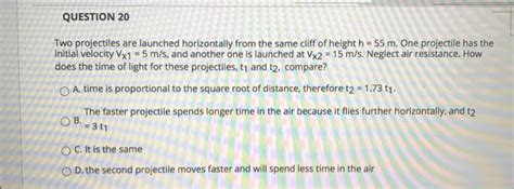 Solved Question 20 Two Projectiles Are Launched Horizontally