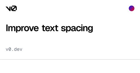Improve Text Spacing V0 By Vercel