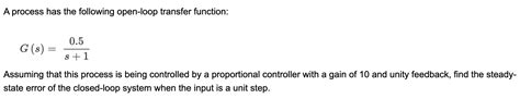 Solved A Process Has The Following Open Loop Transfer Chegg