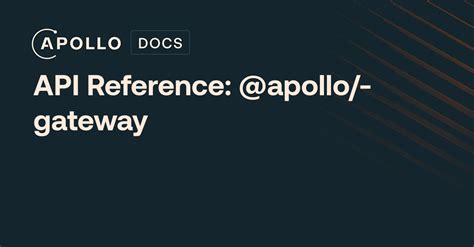 api reference apollo gateway apollo graphql docs
