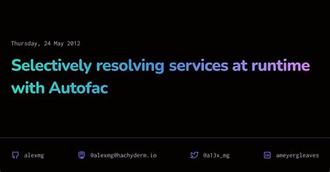 Selectively Resolving Services At Runtime With Autofac Alex Meyer Gleaves