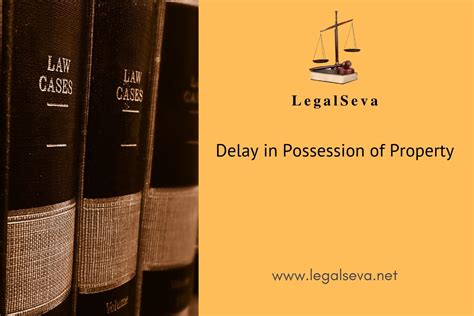 Delay In Possession Of Property Legalseva Net