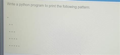 Solved Write A Python Program To Print The Following Chegg