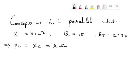 Solved A Tank Circuit Contains A Capacitor And An Inductor That Produce 30 Ω Of Reactance At