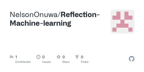 Github Nelsononuwa Reflection Machine Learning · Github