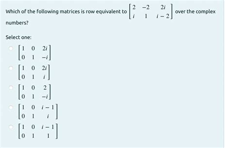 Solved Which Of The Following Matrices Is Row Equivalent To Chegg Com