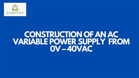 Construction Of An Ac Variable Power Supply From 0v 40vac