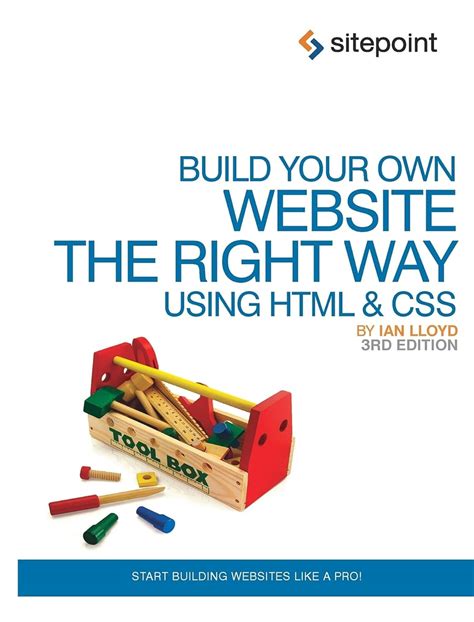 Build Your Own Website The Right Way Using Html And Css Lloyd Ian 9780987090850 Books