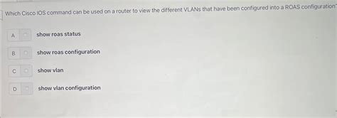Solved Which Cisco Ios Command Can Be Used On A Router To