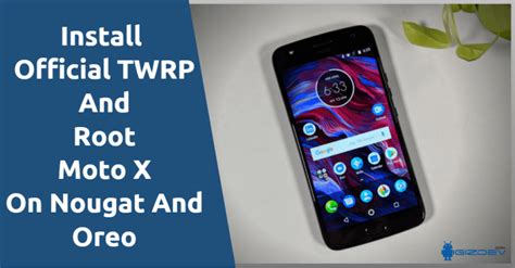 Install Official TWRP And Root Moto X4 On Nougat And Oreo