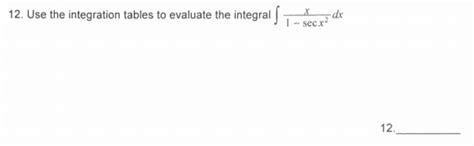 Solved 12 Use The Integration Tables To Evaluate The