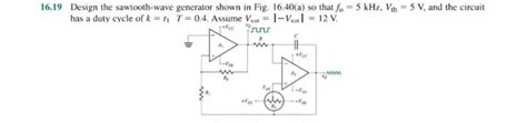 Design The Sawtooth Wave Generator Shown In Fig Chegg