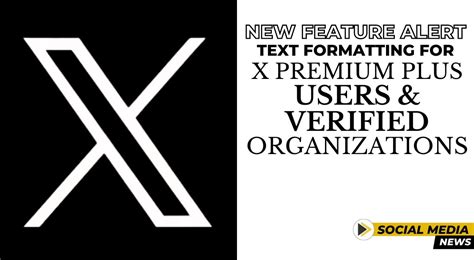 New Feature Alert Text Formatting For X Premium Plus Users And Verified