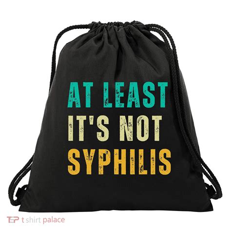 Not Syphilis Funny Post Surgery Gag Ts Get Well Soon T Drawstring
