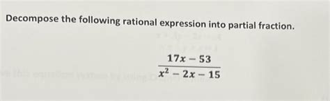 Solved Decompose The Following Rational Expression Into