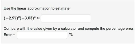 Solved Use The Linear Approximation To Estimate 29723033 Compare
