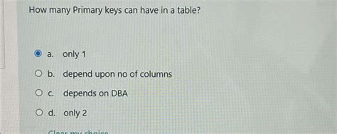 Solved How Many Primary Keys Can Have In A Tablea ﻿only