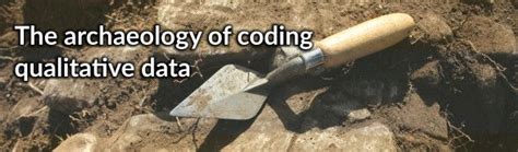 Archaeologies Of Coding Qualitative Data