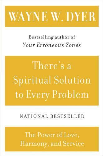 There's a Spiritual Solution to Every Problem by Wayne W. Dyer (2003 ...
