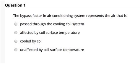 Solved Question 1 The Bypass Factor In Air Conditioning