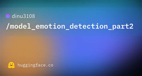 dinu3108 model emotion detection part2 · hugging face