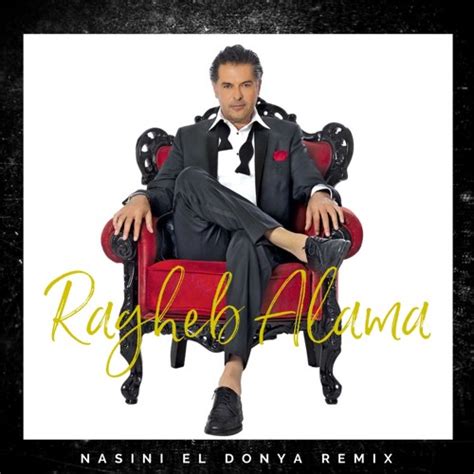 Stream Ragheb Alama Nasini El Donya Remix By Dj Behzad Listen