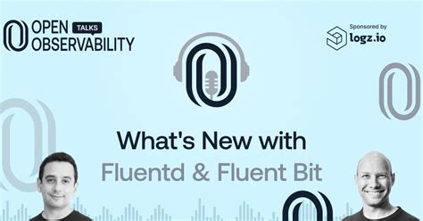 what s new with fluentd and fluent bit