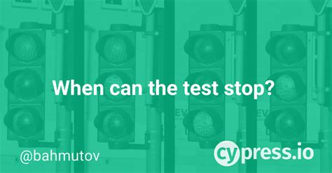 When Can The Test Stop