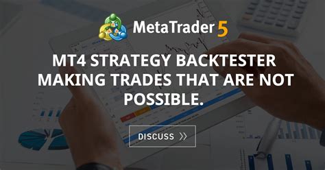 Mt4 Strategy Backtester Making Trades That Are Not Possible Simple Trading Strategies Mql4