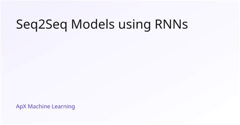Seq2seq Models Using Rnns