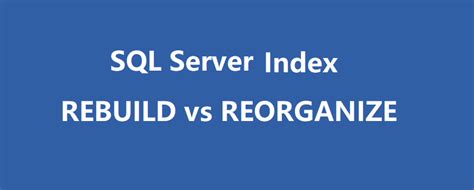 Sql Server 重建索引与重组索引区别数据库 重建 重组 索引 区别 Csdn博客