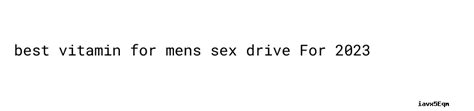 Best Vitamin For Mens Sex Drive ：remature Ejaculation Over The Counter