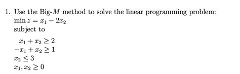 Solved 1 Use The Big M Method To Solve The Linear
