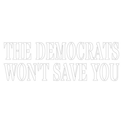 Democrats Wont Save You Laser Bloc Free Download Borrow And Streaming Internet Archive