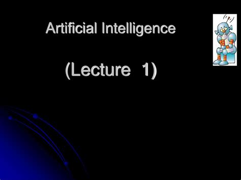 artificial intelligence lecture 1 ppt download