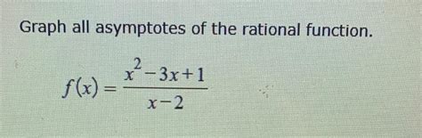 Solved Graph All Asymptotes Of The Rational Function Chegg