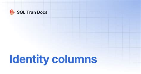Identity Columns Sql Tran Docs