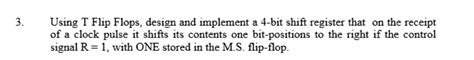 Solved Using T Flip Flops Design And Implement A 4 Bit Shift Register