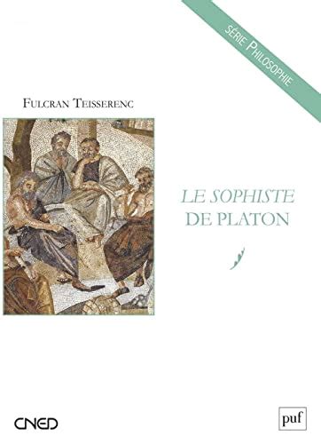 Le Sophiste De Platon French Edition By Fulcran Teisserenc Goodreads
