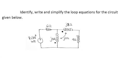 Solved Identify Write And Simplify The Loop Equations For