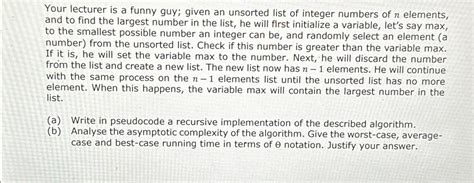 Solved Your Lecturer Is A Funny Guy Given An Unsorted List