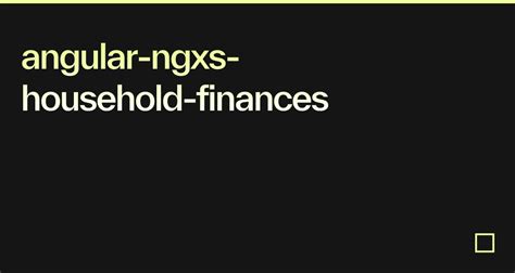 Angular Ngxs Household Finances Codesandbox
