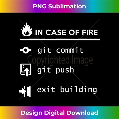 In Case Of Fire Git Commit Git Push Exit Building Language Inspire
